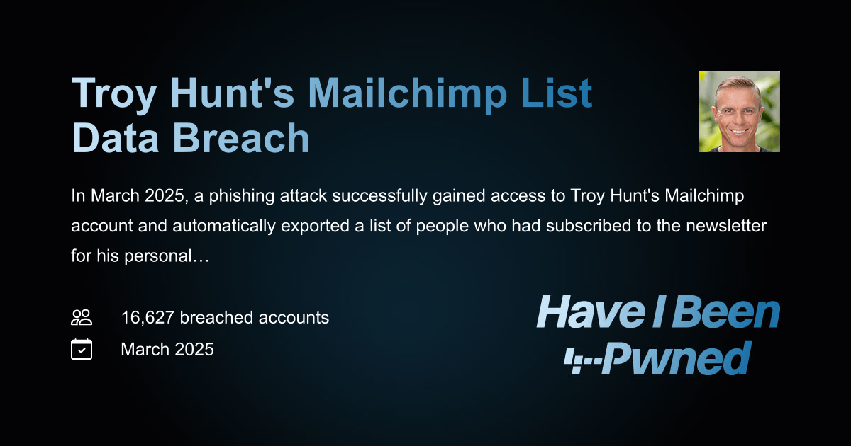 Have I Been Pwned: Troy Hunt's Mailchimp List Data Breach